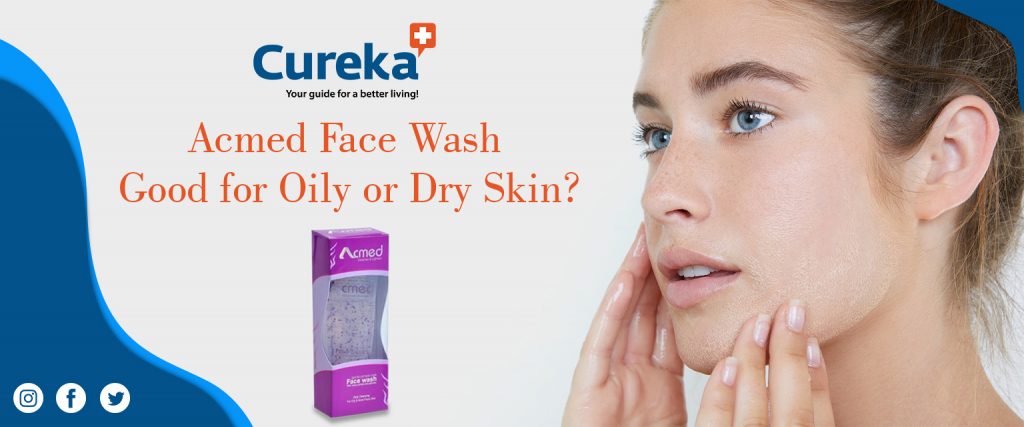 Acmed face wash good for oily or dry skin? - Hear Expert Advice