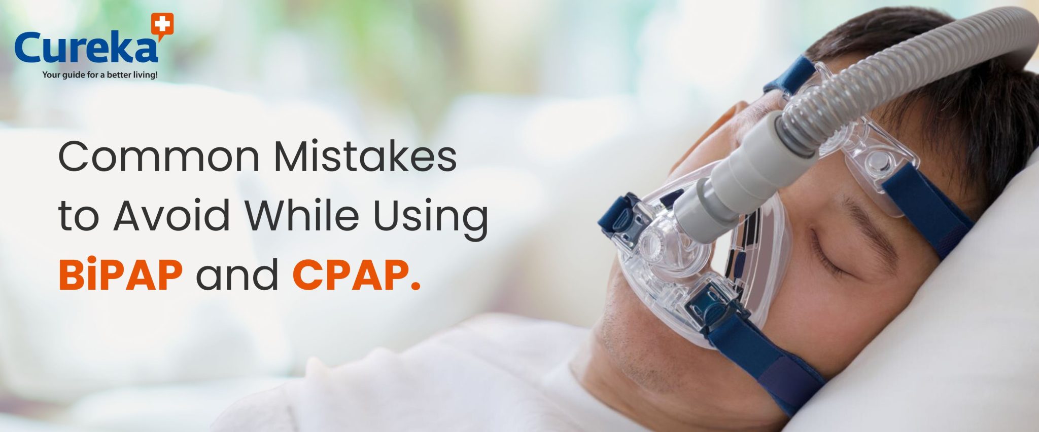 Common Mistakes to Avoid while using BiPAP and CPAP